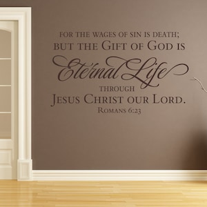 The Gift of God is Eternal Life - Romans 6:23- Inspirational Wall Decal ...
