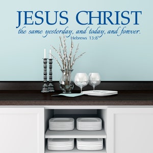 Jesus Christ the Same...forever - Hebrews 13:8 - Inspirational Wall ...