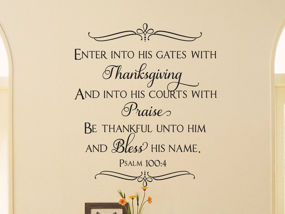 Enter Into His Gates With Thanksgiving- Psalm 100:4- Inspirational Wall ...