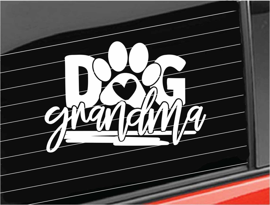 Dog Grandmom Vinyl Decal, Dog Grandma Vinyl Decal Pet Dog Quote Home ...