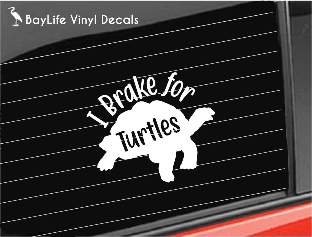 I Brake for Turtles Vinyl Decal, Turtles Decal, Turtle Sticker Quote ...