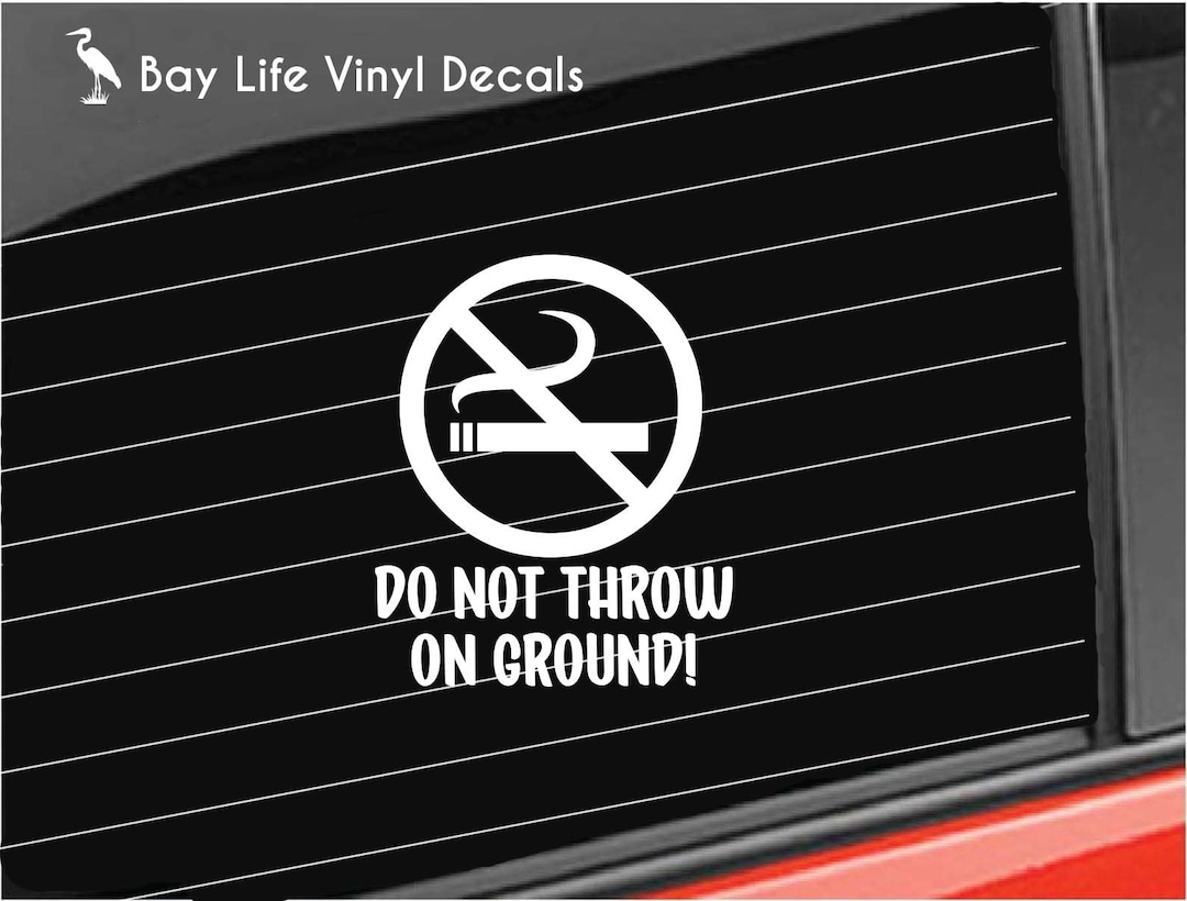 Do Not Throw Cigarettes on Ground Decal, No Smoking Decal Home/laptop ...