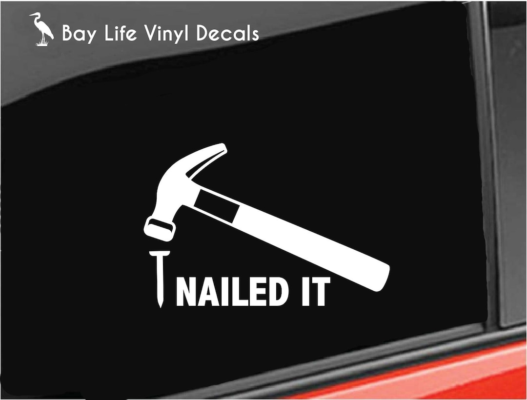 Tools Hammer Nailed It Vinyl Decal, Hammer Decal, Funny Hammer Builder ...