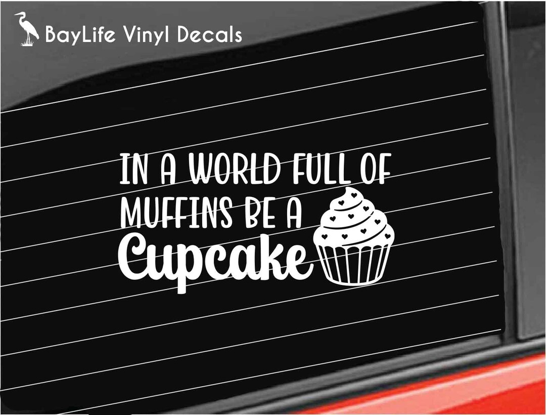 Kitchen Cooking Vinyl Decal, in a World of Muffins Be a Cupcake Decal ...