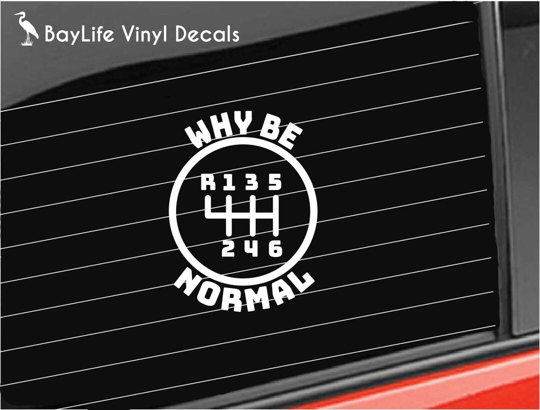 6 Speed Gear Vinyl Decal, Stick Shift Manual Car Decal Car, Why Be ...