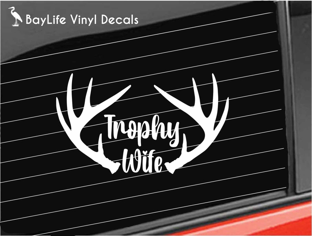 Deer Antlers Decal, Trophy Wife Deer Antlers Vinyl Decal, Wife Decal Car/truck/home/tumbler ...