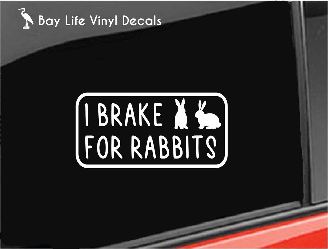 I Brake for Rabbits Vinyl Decal, Rabbit Farm Vinyl Decal, Home/laptop ...