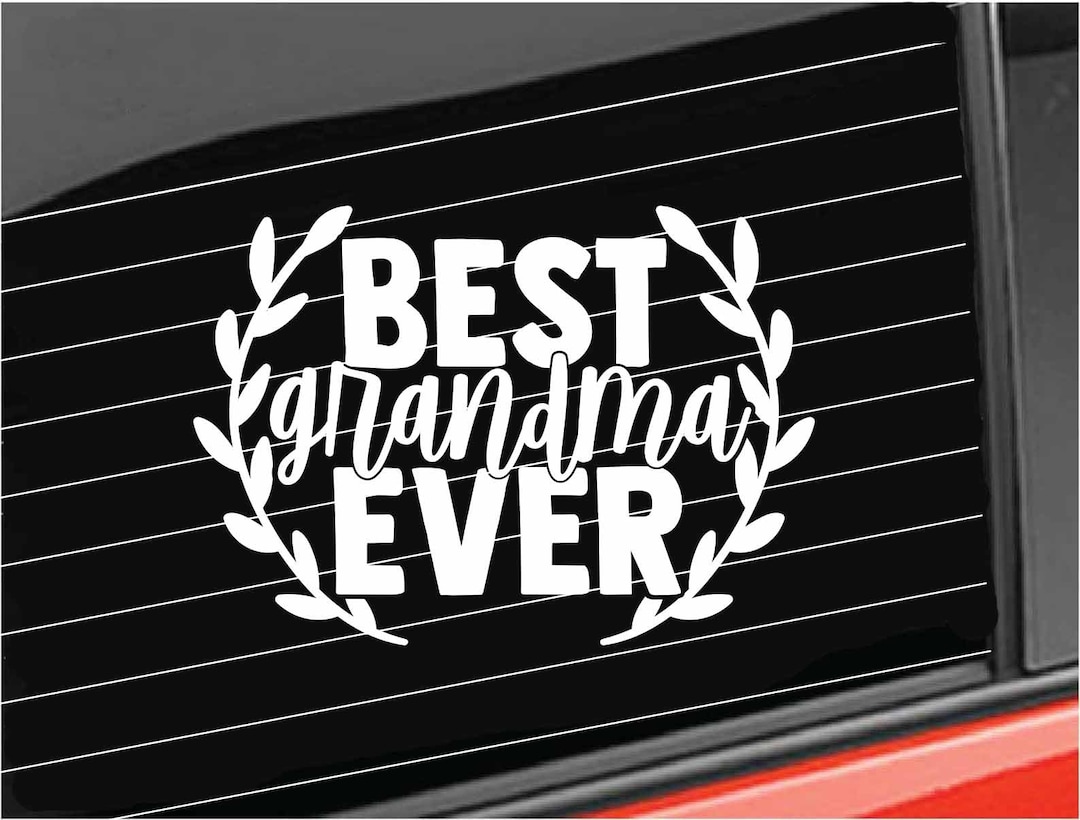 Grand Mom Vinyl Decal, Best Grandma Ever Vinyl Decal Grandparent Quote ...