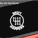 6 Speed Gear Vinyl Decal, 6 Speed Shift Happens Stick Shift Manual Car ...
