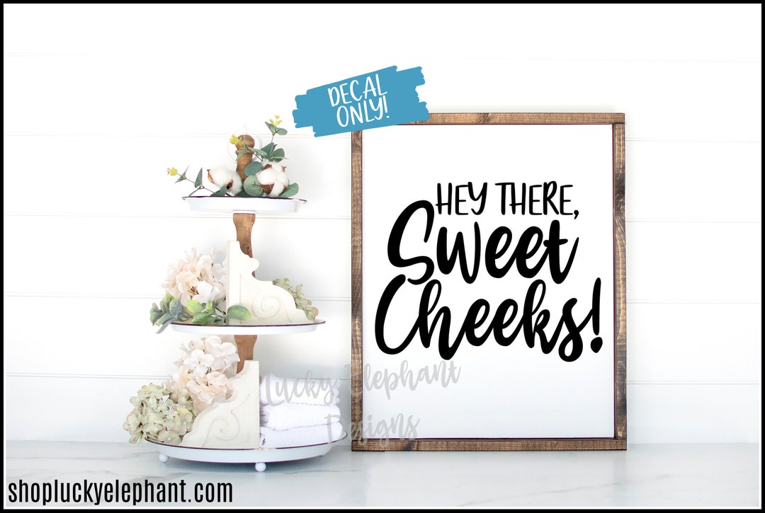 Hey There Sweet Cheeks Decal Sweet Cheeks Bathroom Decal Sweet Cheeks ...