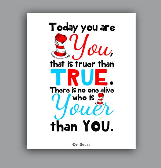 Dr Seuss Quote - Nursery Quote - Today You Are You, That is Truer Than ...