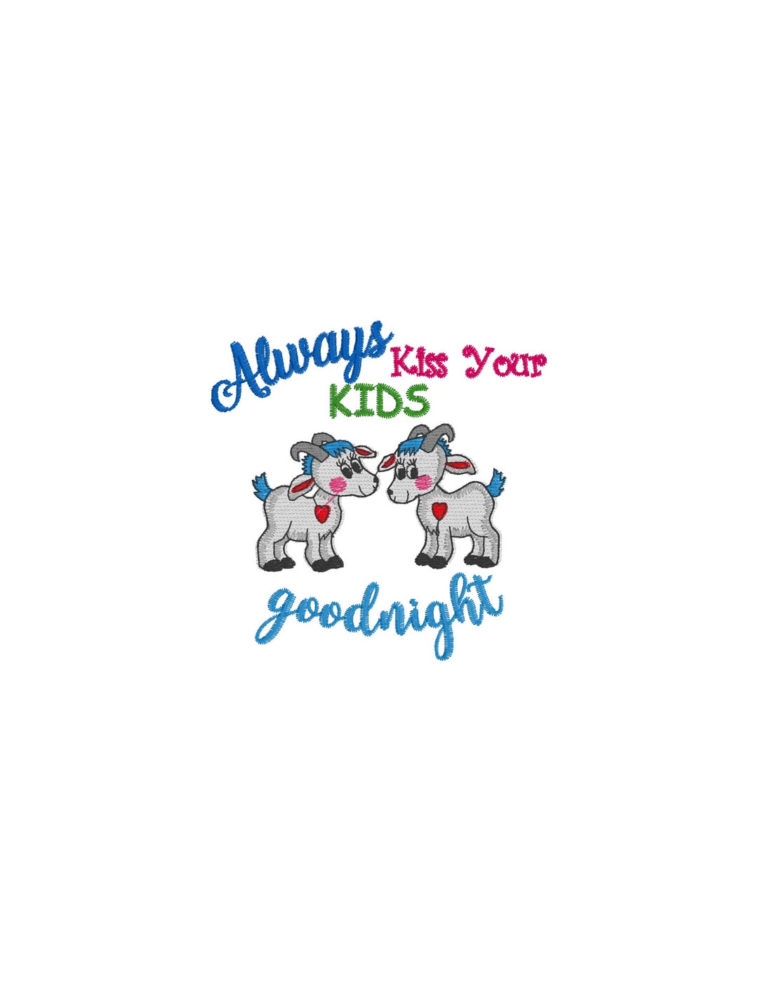 Goats Always Kiss Your Kids Goodnight Filled Embroidery Digital Design ...
