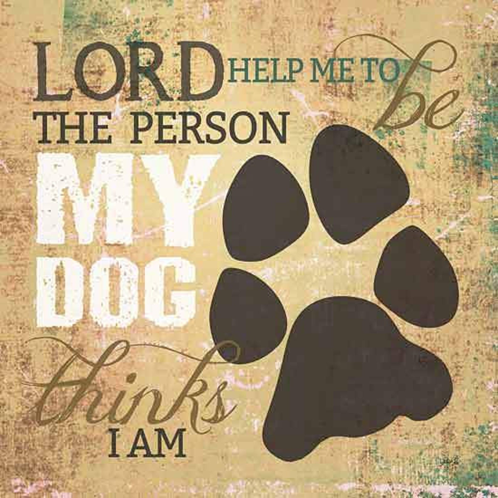 Lord Help Me Be the Person My Dog Thinks I Am Dog Print Dog - Etsy