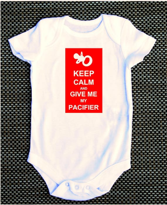 Items similar to Keep Calm and Give me my Pacifier baby onesie funny ...