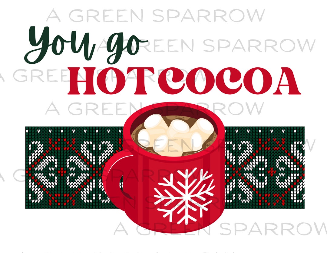 You Go Hot Cocoa Funny PNG Christmas Mean Girls Movie Glen Glenn Coco ...