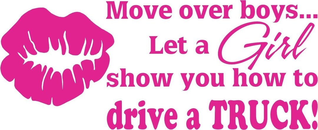 Move Over Boys Girl Drive A Truck Driver 4 X 4 Window Vinyl Decal ...