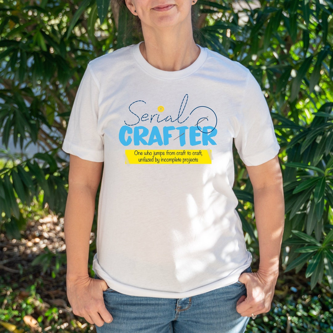 Serial Crafter Shirt, Crafting Shirt, Craftaholic Shirt, Crafter Shirt ...