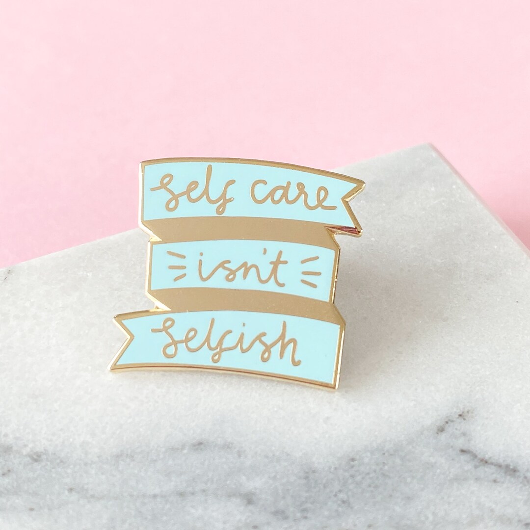 Self Care Isn't Selfish Enamel Pin Self Care Enamel Pin Mental Health ...