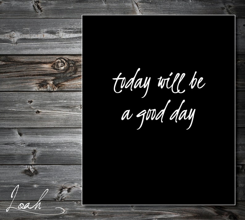 Motivational Quote Art Print: Today Will Be a Good Day (digital ...