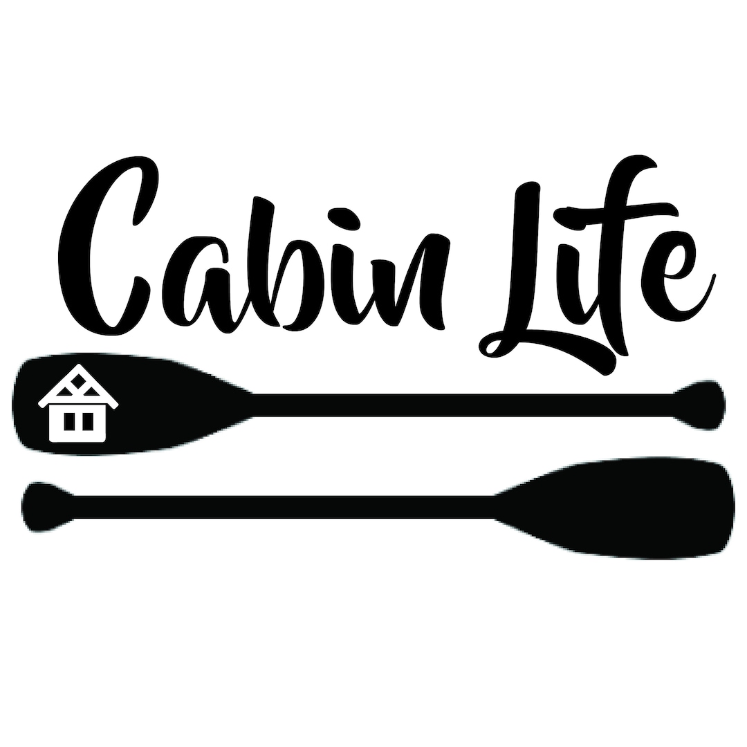 Cabin Life SVG, Cabin JPG, Cabin Life Clipart, Paddle Cut Files for ...