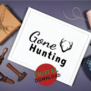 Gone Hunting Graphic Digital Download, PDF, JPG, PDF, Rustic, Cabin ...