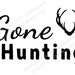 Gone Hunting Graphic Digital Download, PDF, JPG, PDF, Rustic, Cabin ...