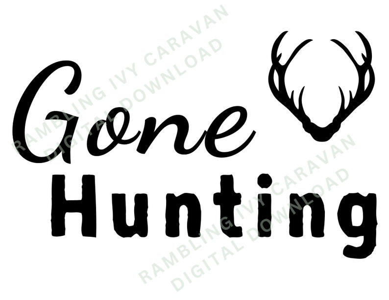 Gone Hunting Graphic Digital Download, PDF, JPG, PDF, Rustic, Cabin ...