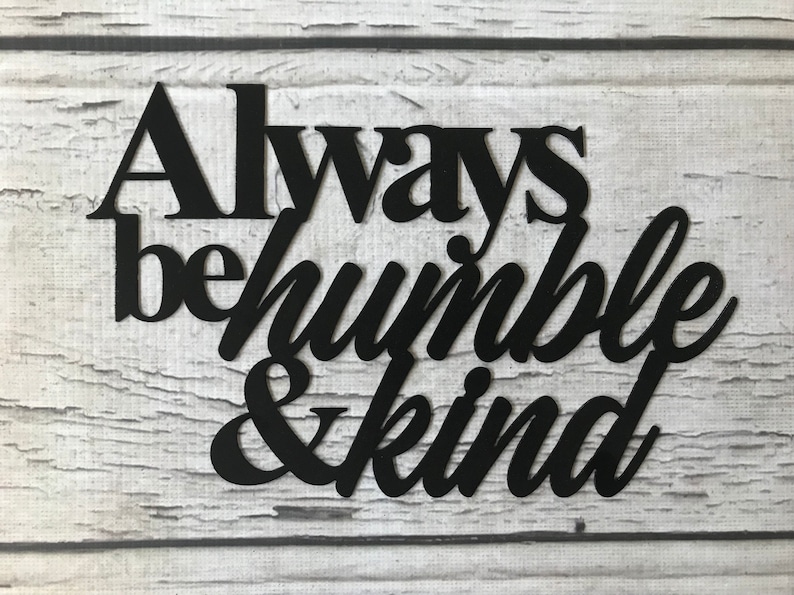 Always Be Humble & Kind Sign Humble and Kind Wall Art | Etsy