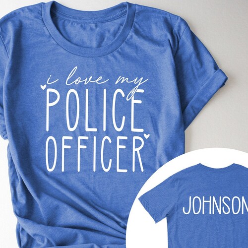 Personalized Police T Shirt Custom Police Shirt I Love My Etsy