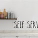 SELF SERVE Wall Vinyl Sticker Decal Kitchen Decor Cook Art Free ...
