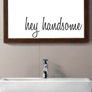 HEY HANDSOME - Vinyl Wall Decal Sticker Bathroom Mirror Inspirational ...