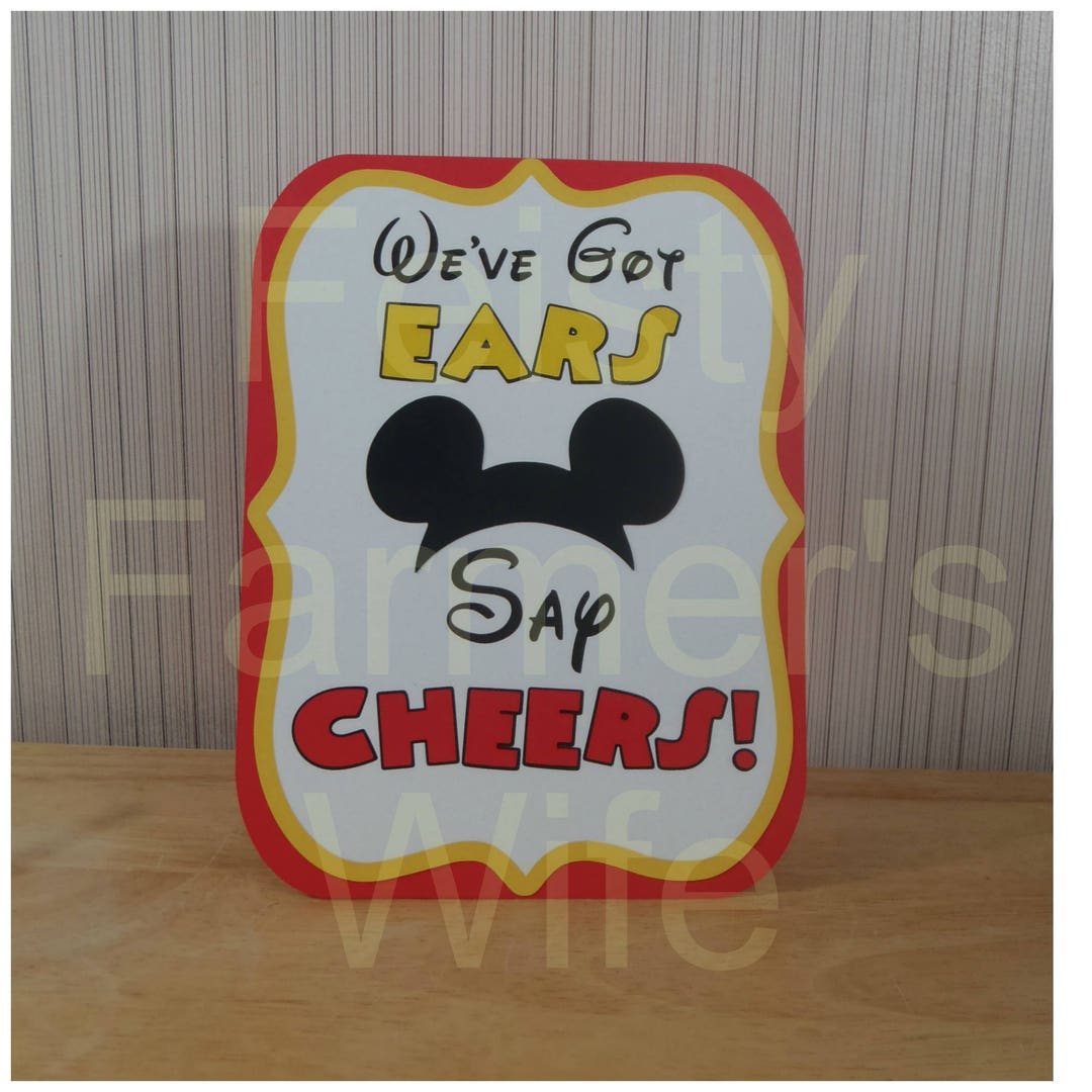 Mickey Mouse Birthday Party Sign, We've Got Ears Say Cheers Party ...