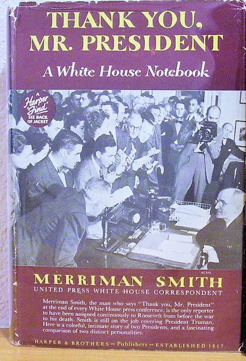 Thank You, Mr. President by Merriman Smith, Signed, Second Edition 1948 ...
