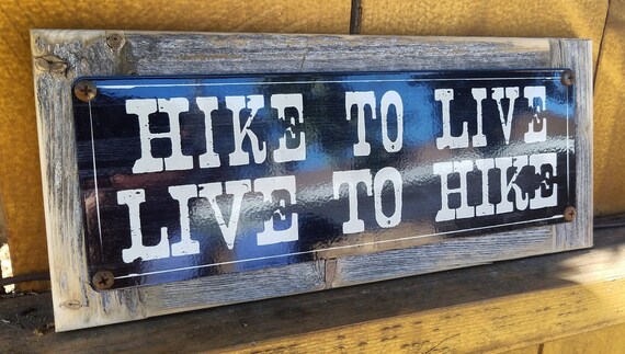 Hike to Live to Hike Metal Sign Reclaimed Wood Frame FREE | Etsy