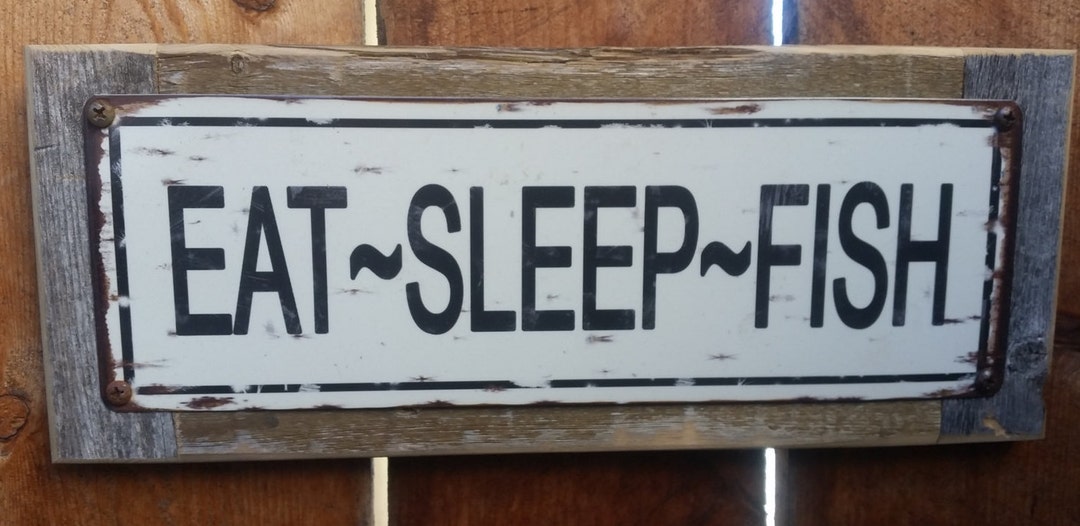 Eat Sleep Fish Metal Sign Mounted on Reclaimed Wood Frame - Etsy