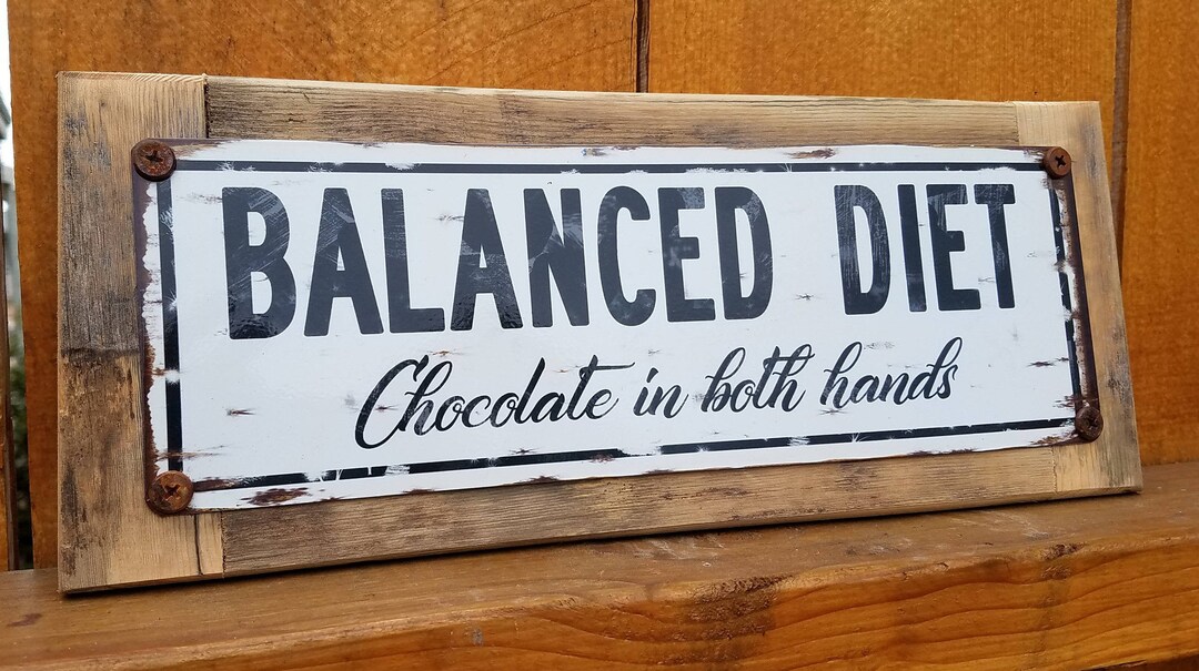 Balanced Diet Chocolate Both Hands Metal Street Sign Recycled Wood ...