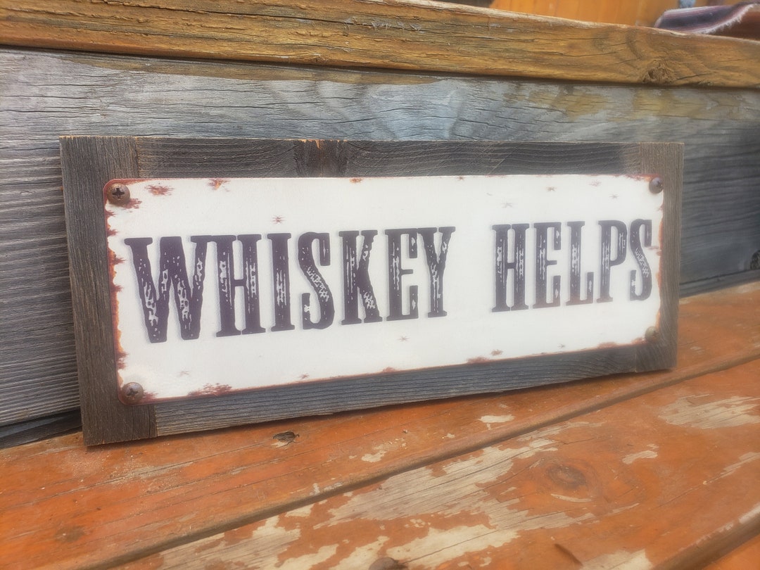 Whiskey Helps Metal Sign Reclaimed Wood Frame FREE SHIPPING Bar Decor ...