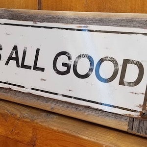 Its All Good Metal Street Sign Recycled Barn Wood Frame FREE SHIPPING ...