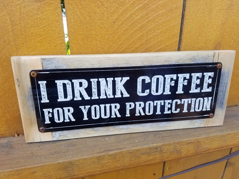 I Drink Coffee for Your Protection Metal Sign Reclaimed Wood - Etsy