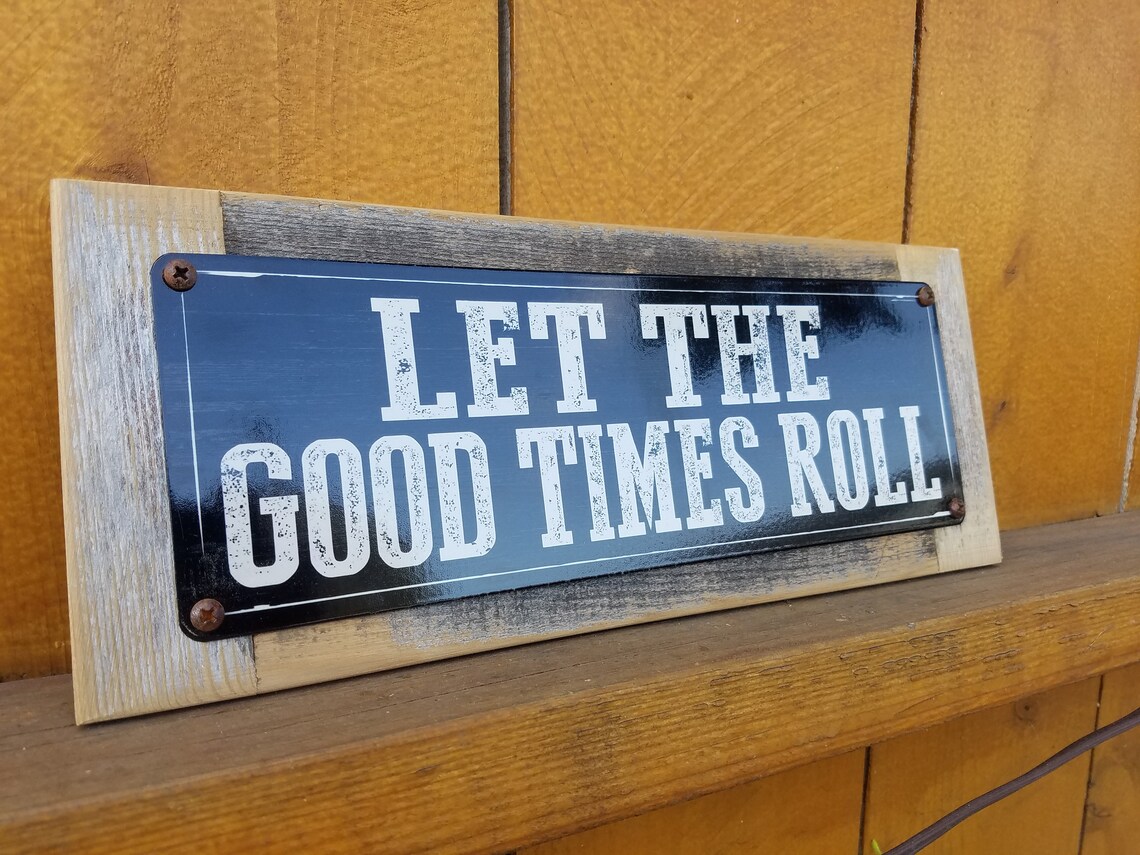 Let the Good Times Roll Metal Sign Reclaimed Wood Frame - Etsy