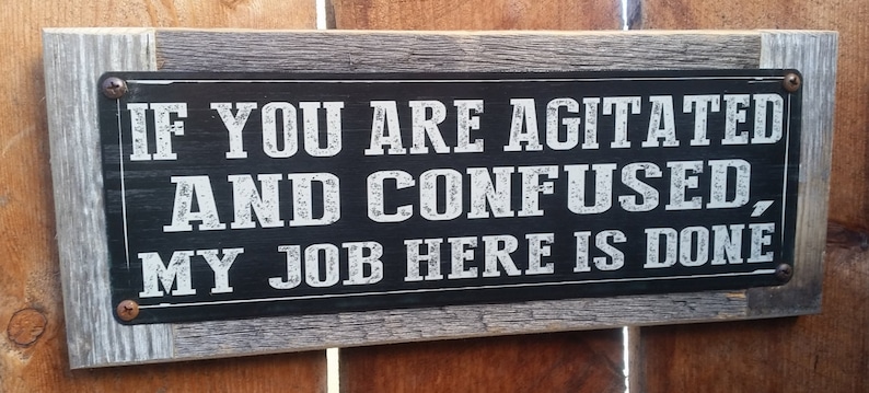 Agitated and Confused Metal Sign Reclaimed Barn Wood Frame | Etsy
