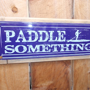 Paddle Something Metal Sign on Reclaimed Wood Frame FREE SHIPPING - Etsy