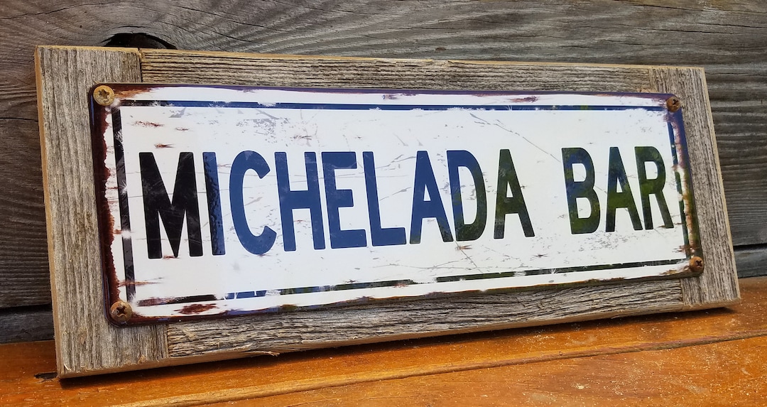 Michelada Bar Metal Street Sign Reclaimed Wood Frame FREE SHIPPING - Etsy