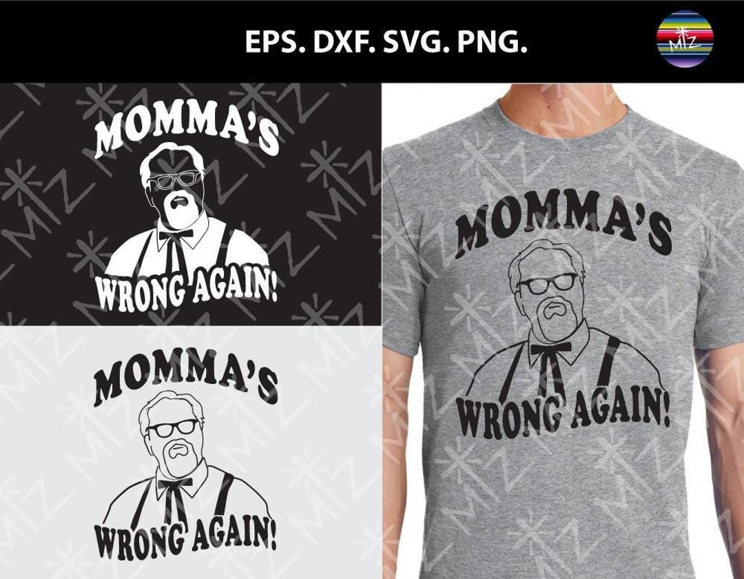 Mommas Wrong Again SVG Cut Files, Waterboy Svg DXF Cutting Files, Bobby ...