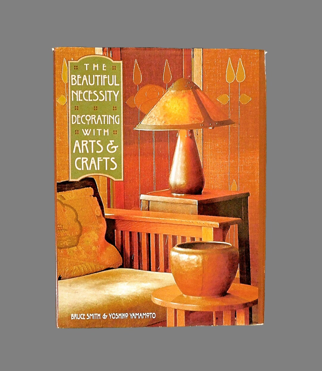 The Beautiful Necessity: Decorating With Arts and Crafts by Bruce Smith ...