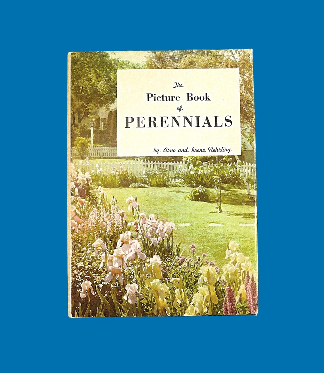 The Picture Book of Perennials by Arno & Irene Nehrling - Hardcover ...