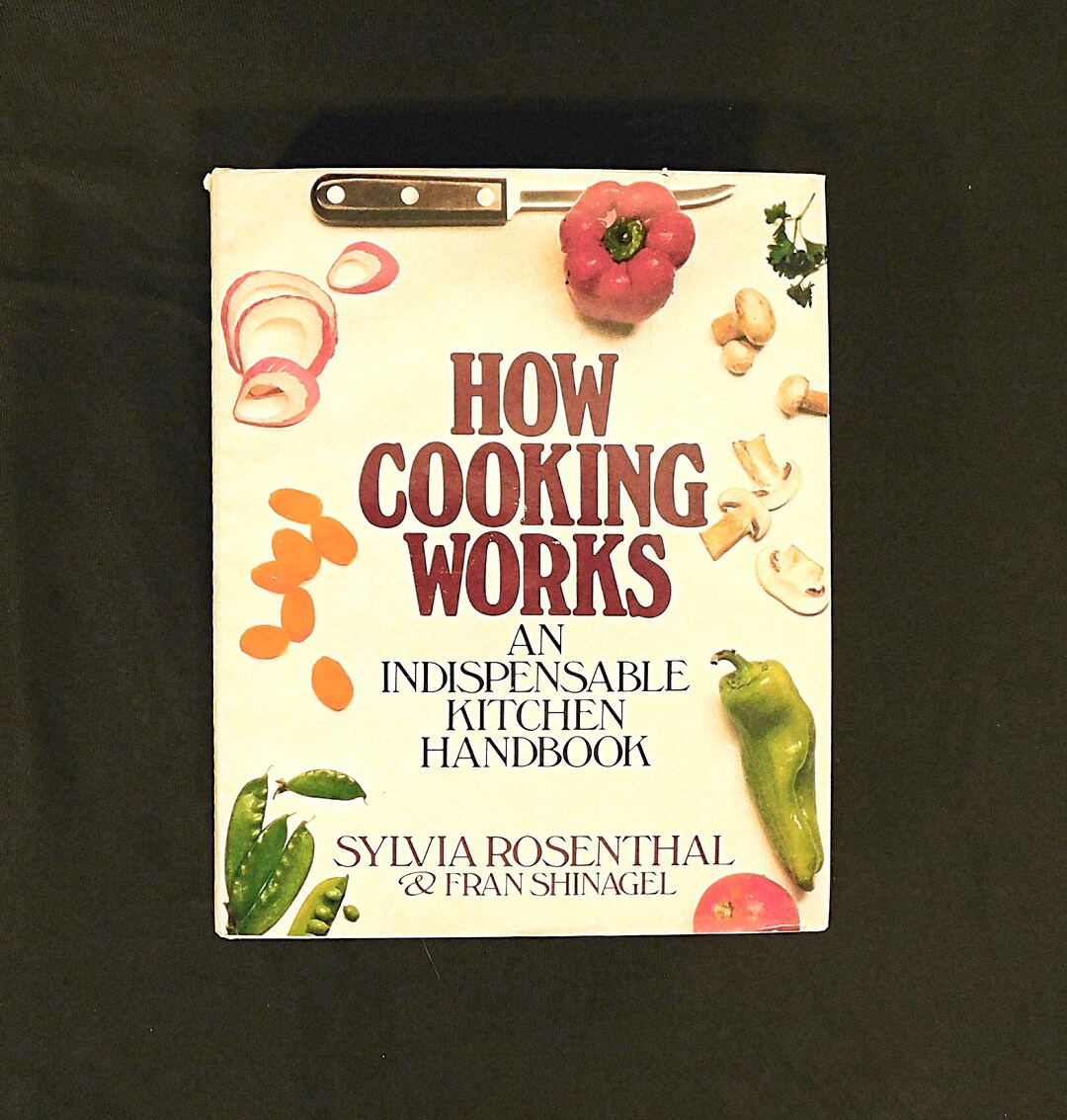 How Cooking Works by Sylvia Rosenthal & Fran Shinagel - 1981 ...