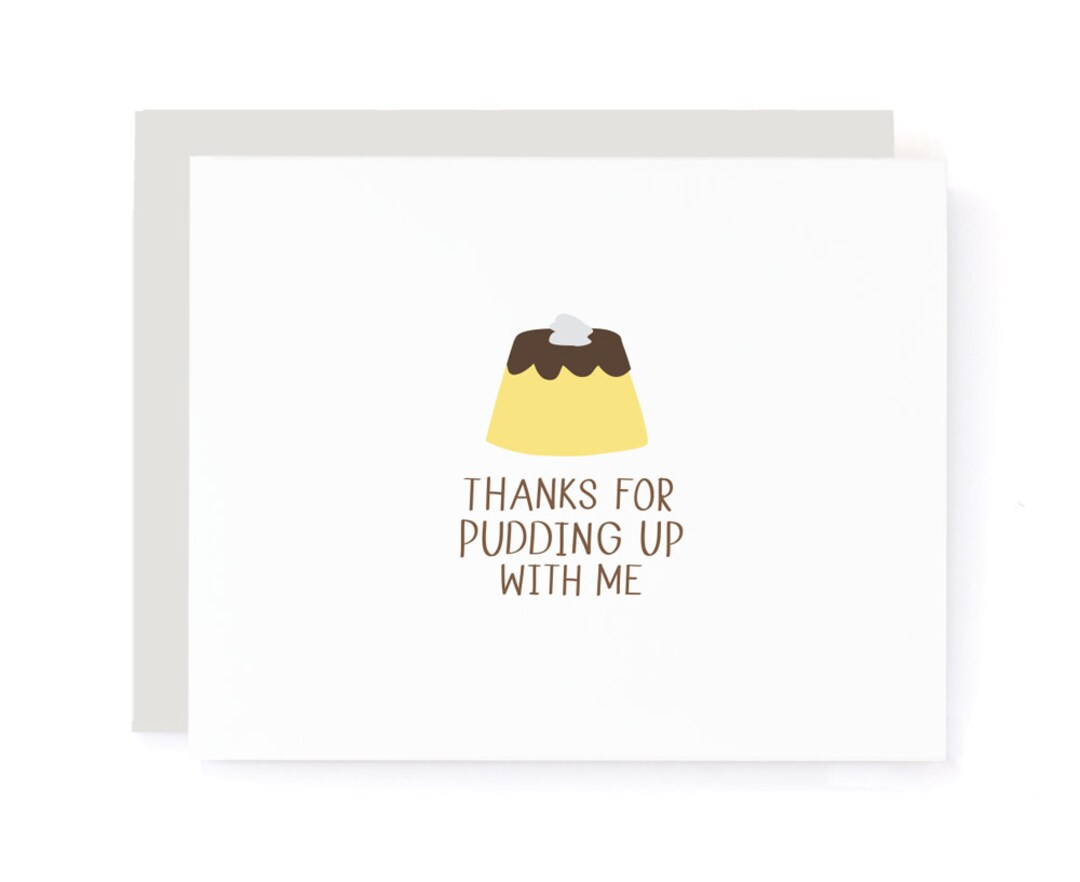 Thanks for Pudding up With Me Thank You Card - Etsy