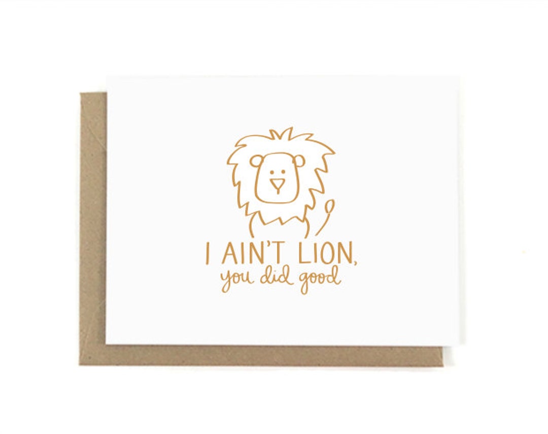 I Ain't Lion, You Did Good Greeting Card - Etsy