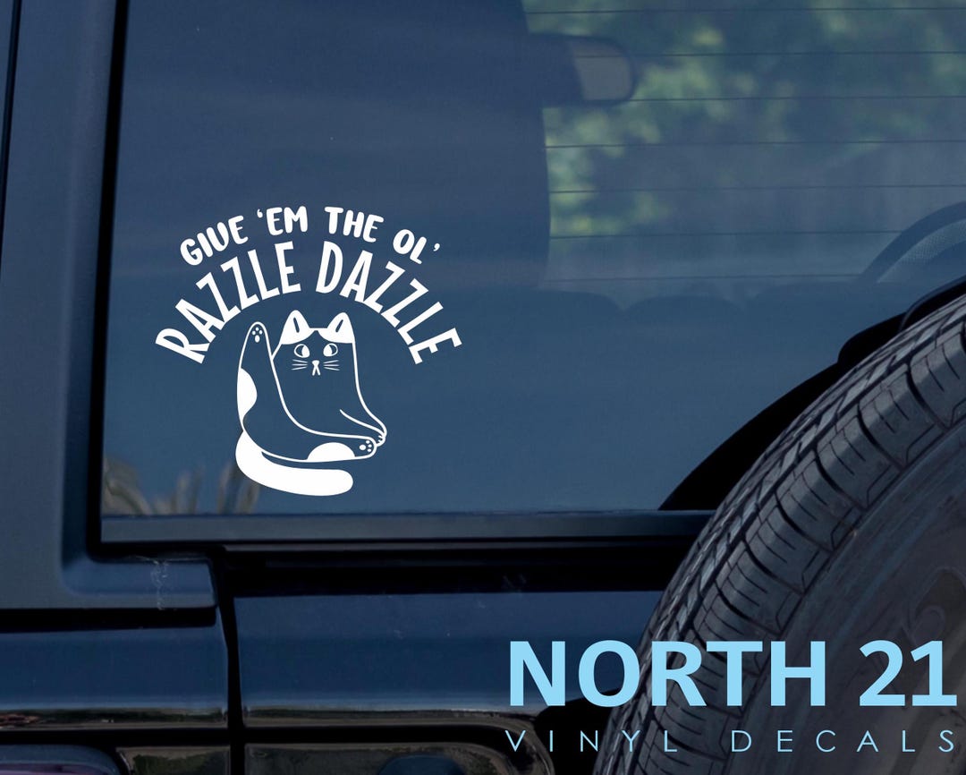 Give Em the Ol Razzle Dazzle Decal, Razzle Dazzle - Funny Car Decal ...